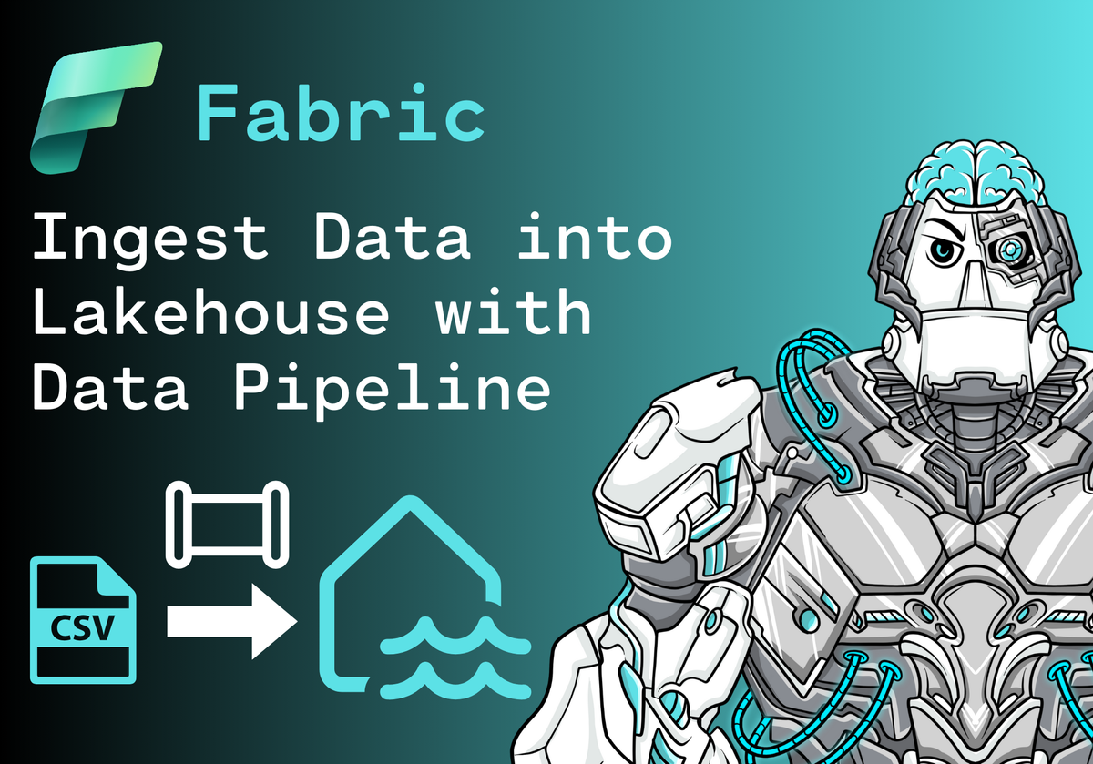 How To Ingest Data Into A Fabric Lakehouse Using A Data Pipeline