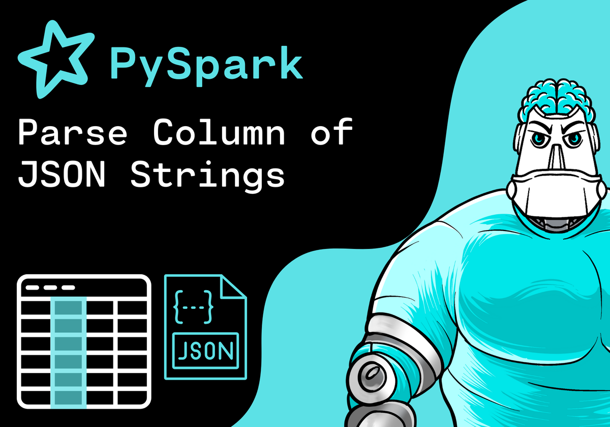 PySpark - Parse a Column of JSON Strings PySpark - Parse a Column of JSON Strings