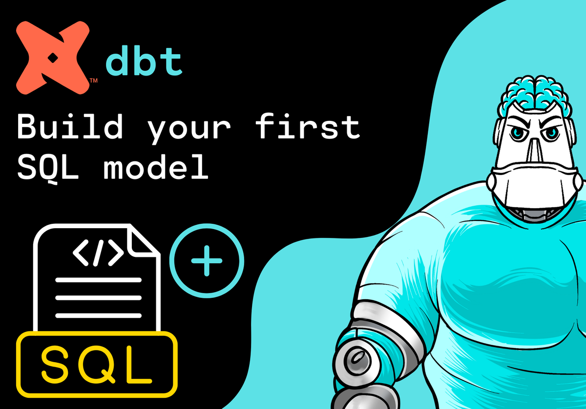 Build your first SQL model in dbt: A Step-by-Step Tutorial