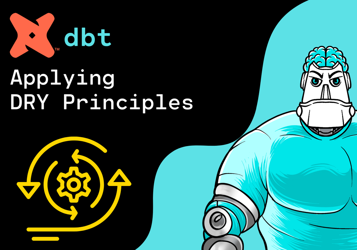 Applying DRY Principles in dbt: Tips and Best Practices