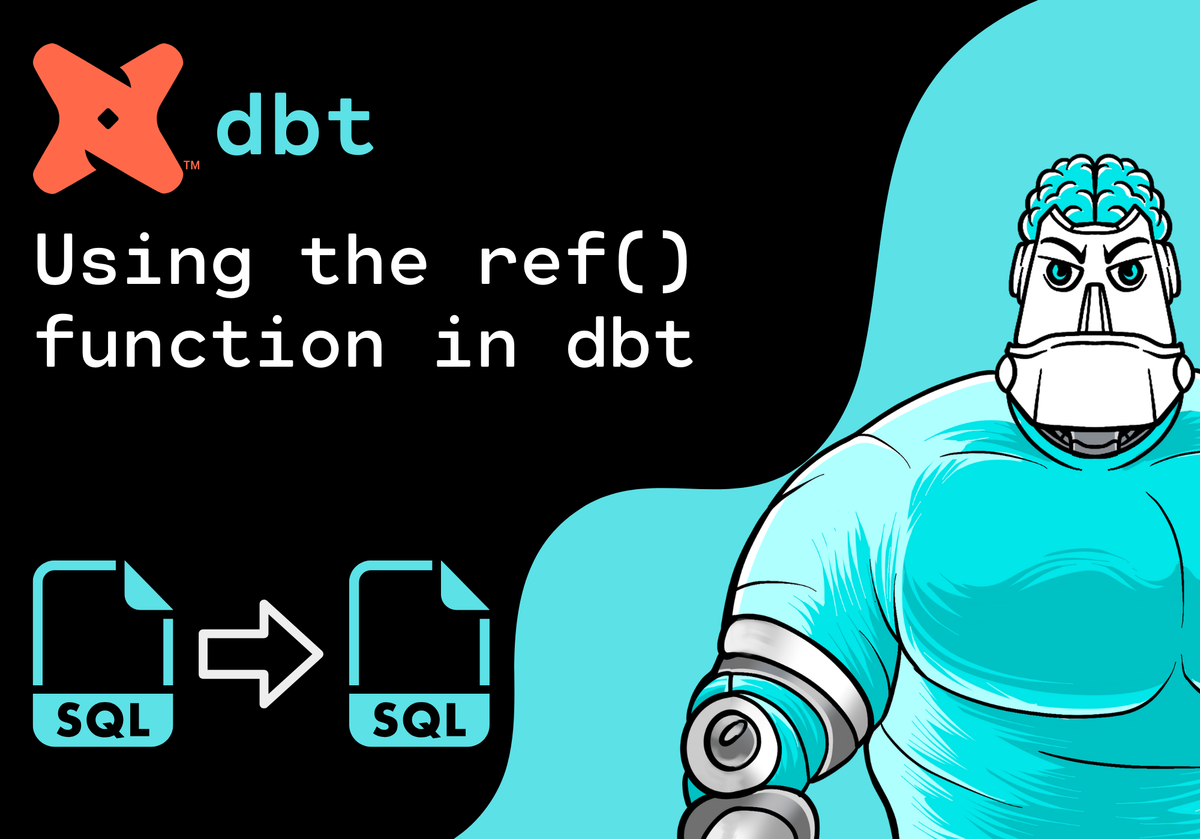 Learn how to use the ref() function in dbt to reference Models and build Dependencies