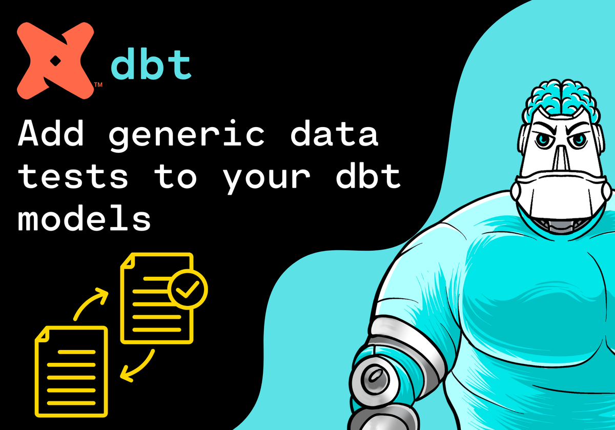 How to add generic data tests to your dbt models: Improve Data Quality ...